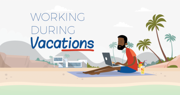 Should You Work During Vacations? | Jobberman