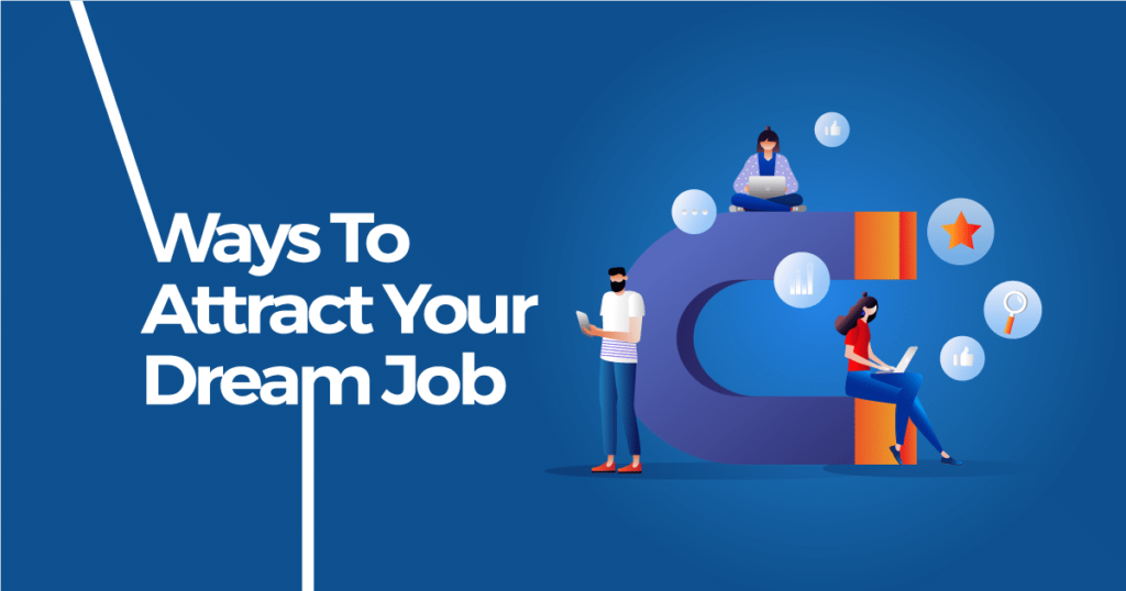 Ways To Attract Your Dream Job.