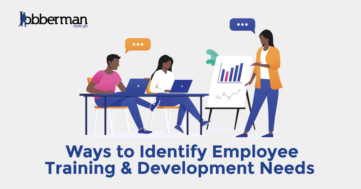 5 Ways to Identify Employee Training & Development Needs - Jobberman Ghana