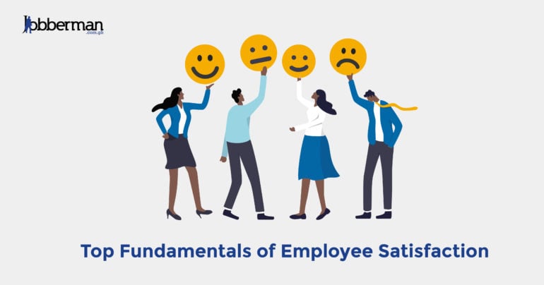 7 Top Fundamentals Of Employee Satisfaction you must Know - Jobberman Ghana