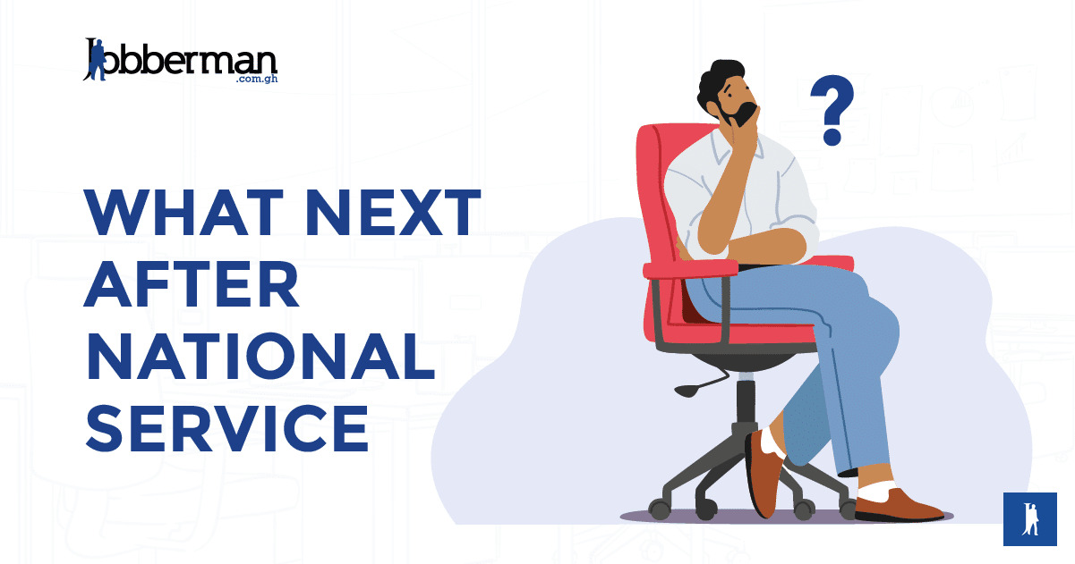 What is Next After National Service (NSS) in Ghana? - Jobberman Ghana
